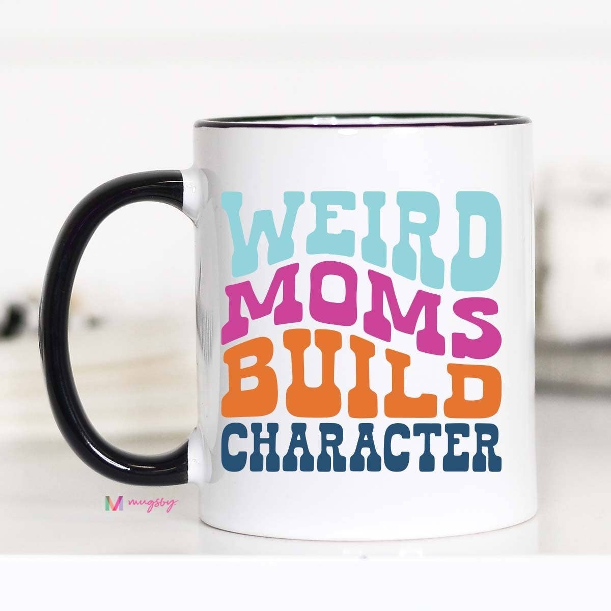 Mugsby - Weird Moms Build Character Mother's Day Mug | Simplicity by ... Mugsby - Weird Moms Build Character Mother's Day Mug | Simplicity by ...